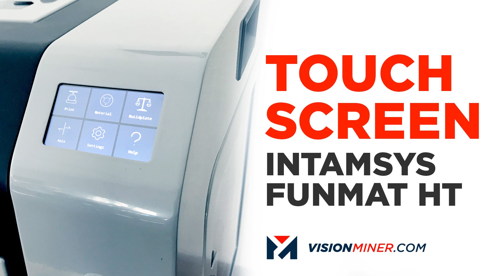 Touchscreen Controls | INTAMSYS FUNMAT HT Features & Overview– Vision Miner