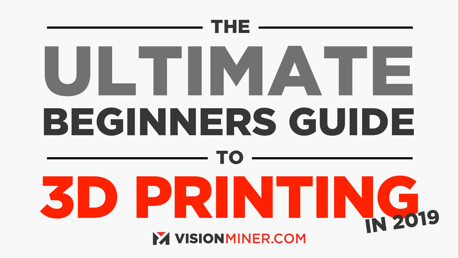 The Ultimate Beginner's Guide to 3D Printing– Vision Miner